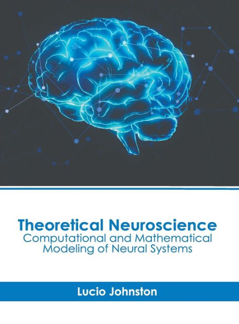Theoretical Neuroscience: Computational and Mathematical Modeling of Neural Systems by Lucio ...
