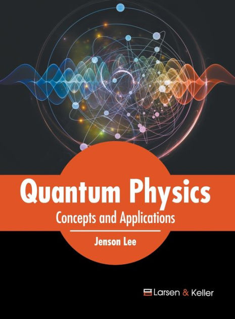 Quantum Physics: Concepts and Applications by Jenson Lee, Hardcover | Barnes & Noble®