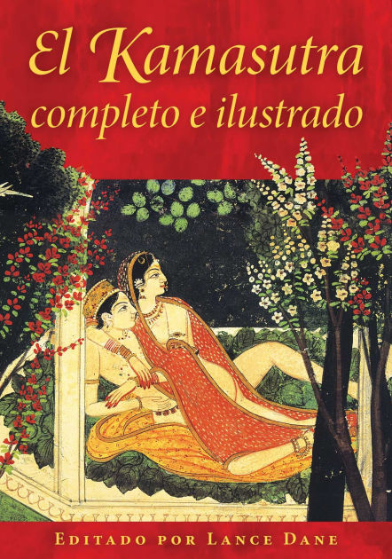 El Kamasutra completo e ilustrado by Lance Dane, Hardcover | Barnes & Noble®