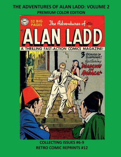 The Adventures Of Alan Ladd Volume 2 Premium Color Editioncollecting Issues 6 9 Retro Comic