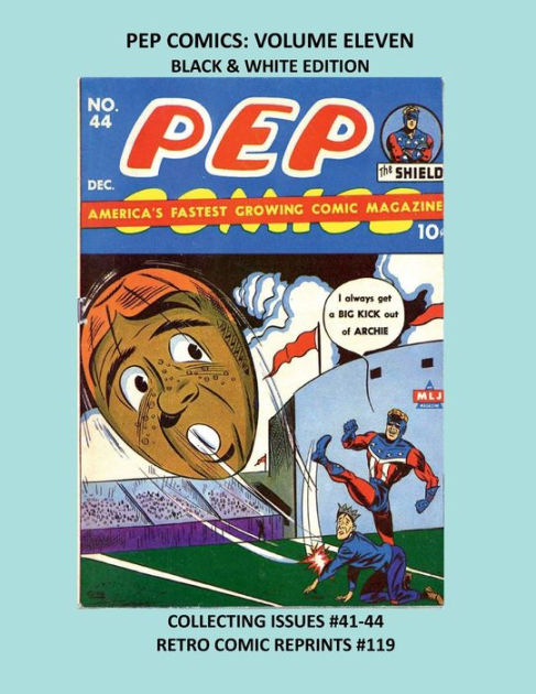 PEP COMICS: VOLUME ELEVEN BLACK & WHITE EDITION:COLLECTING ISSUES #41-44 RETRO COMIC REPRINTS ...