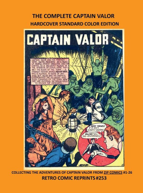 THE COMPLETE CAPTAIN VALOR HARDCOVER STANDARD COLOR EDITION: COLLECTING THE ADVENTURES OF ...