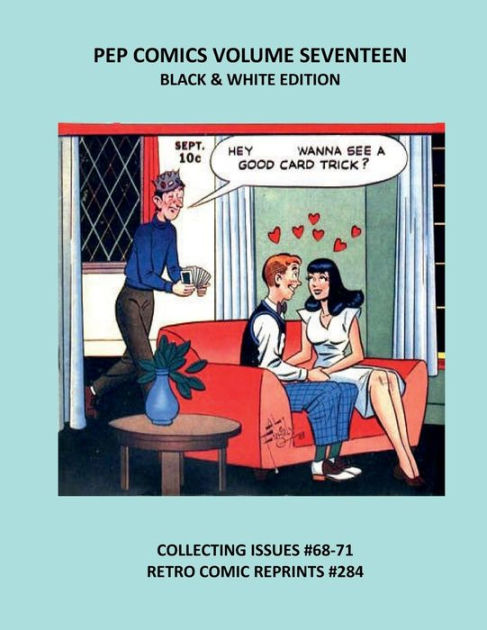 PEP COMICS VOLUME SEVENTEEN BLACK & WHITE EDITION: COLLECTING ISSUES #68-71 RETRO COMIC REPRINTS ...