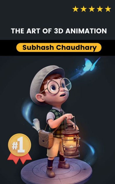 The Art of 3D Animation by Subhash Chaudhary, Paperback | Barnes & Noble®