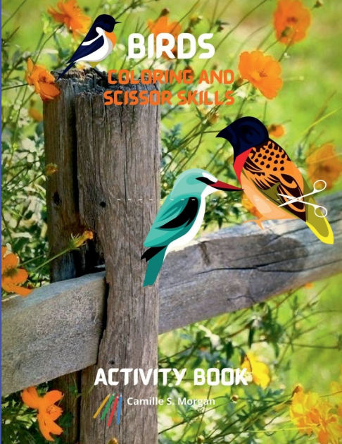 Birds Coloring and Scissor Skills Activity Book: Children Coloring and ...