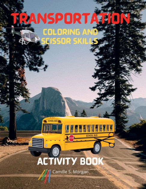 Transportation Coloring and Scissor Skills Activity Book: A Funny ...