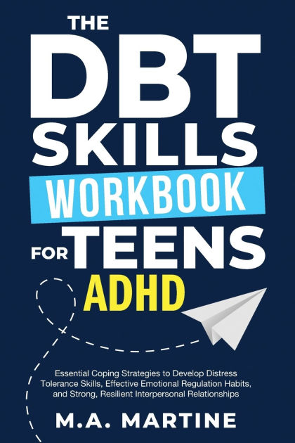The DBT Skills Workbook For Teens - ADHD: Essential Coping Strategies ...