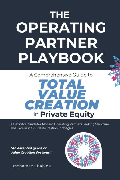 The Operating Partner Playbook: A Comprehensive Guide to Total Value Creation in Private Equity ...