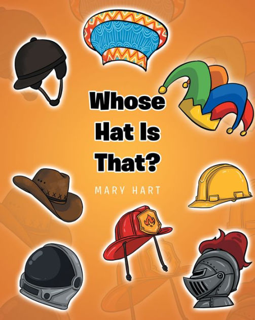 Whose Hat is That? by Mary Hart, Hardcover | Barnes & Noble®