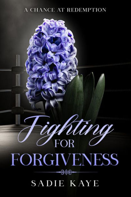 Fighting For Forgiveness by Sadie Kaye | eBook | Barnes & Noble®