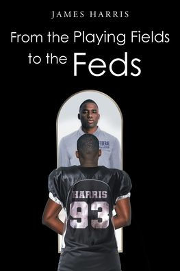 From the Playing Fields to the Feds by James Harris, Paperback | Barnes & Noble®