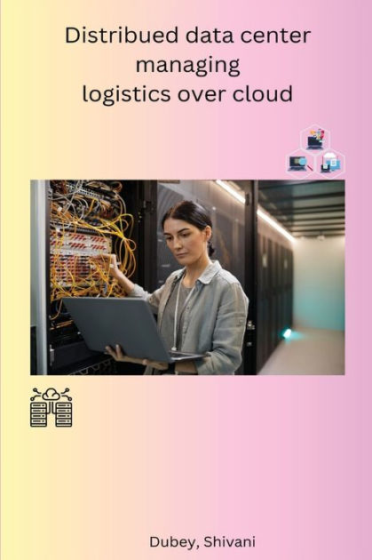 Distribued Data Center Managing Logistics Over Cloud By Shivani Dubey 