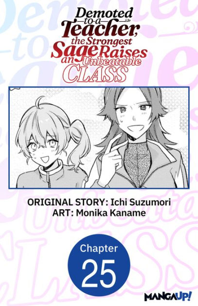 Demoted to a Teacher, the Strongest Sage Raises an Unbeatable Class #025 by Ichi Suzumori ...
