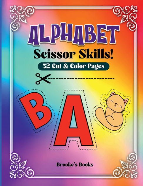 Alphabet Scissor Skills!: Early Learning Color & Cut Activity Book by ...