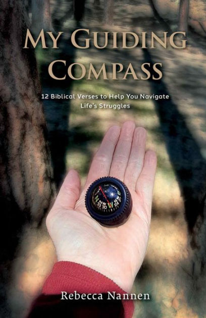 My Guiding Compass: 12 Biblical Verses to Help You Navigate Life's Struggles by Rebecca Nannen ...