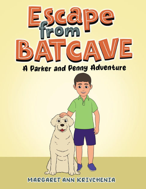Escape from Bat Cave: A Parker and Penny Adventure by Margaret Ann ...