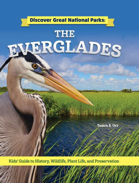 Discover Great National Parks: The Everglades: Kids' Guide to History ...