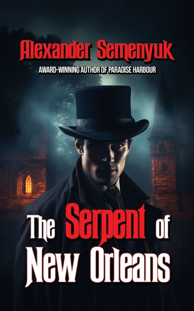 The Serpent of New Orleans by Alexander Semenyuk, Paperback | Barnes & Noble®