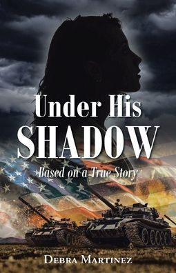 Under His Shadow: Based on a True Story by Debra Martinez, Paperback | Barnes & Noble®