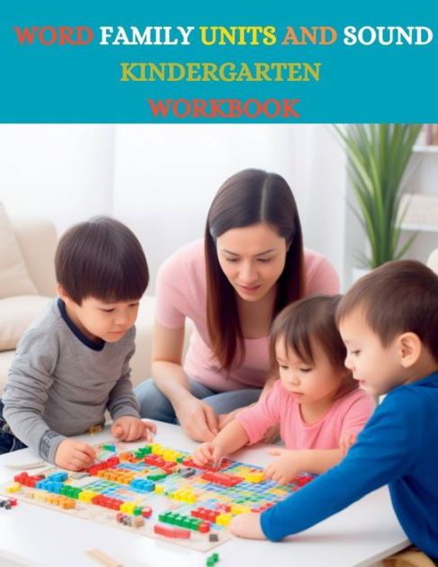 WORD FAMILY UNITS AND SOUND KINDERGARTEN WORKBOOK: Unlock the Power of ...