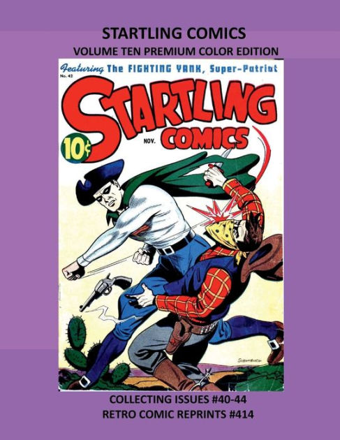 STARTLING COMICS VOLUME TEN PREMIUM COLOR EDITION: COLLECTING ISSUES #40-44 RETRO COMIC REPRINTS ...