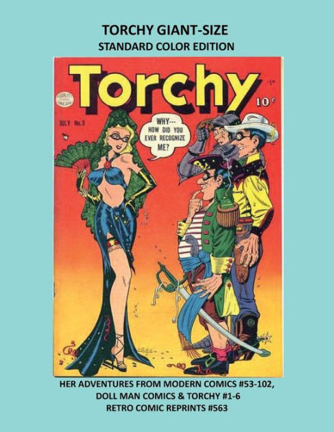 TORCHY GIANT-SIZE STANDARD COLOR EDITION: HER ADVENTURES FROM MODERN COMICS #53-102, DOLL MAN ...