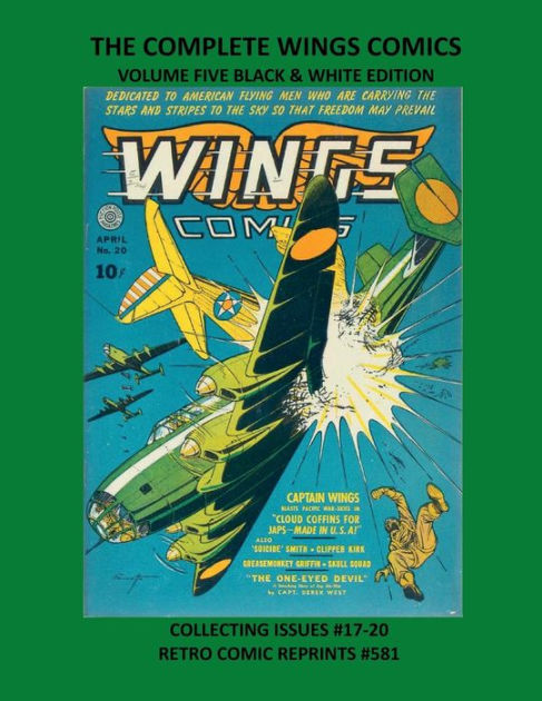 THE COMPLETE WINGS COMICS VOLUME FIVE BLACK & WHITE EDITION: COLLECTING ISSUES #17-20 RETRO ...