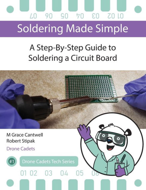 Soldering Made Simple, A Step-By-Step Guide to Soldering a Circuit Board by M Grace Cantwell ...