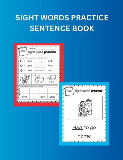 SIGHT WORDS PRACTICE SENTENCE BOOK: Mastering Reading Through Practical ...