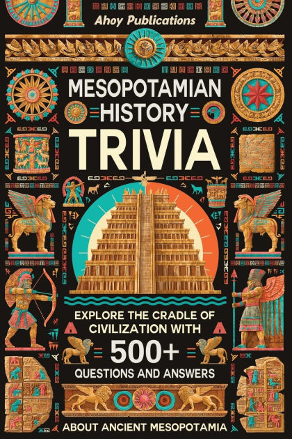 Mesopotamian History Trivia: Explore the Cradle of Civilization with ...