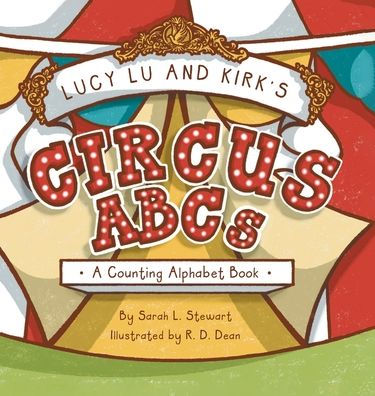 Lucy Lu and Kirk's CIRCUS ABCs: A Counting Alphabet Book by Sarah L ...