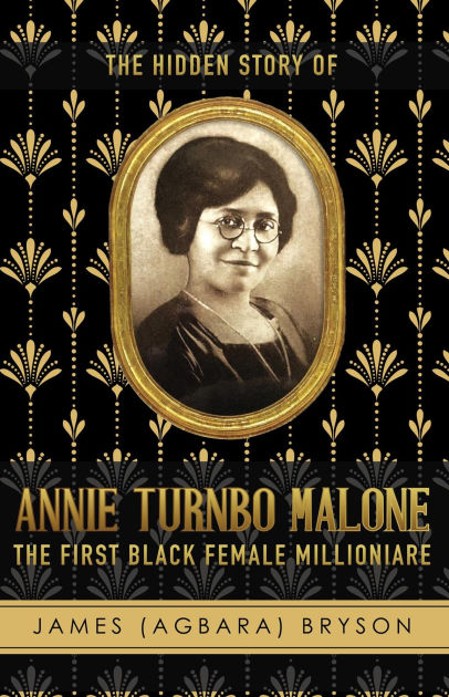 The Hidden Story of Annie Turnbo Malone: The First Black Female ...