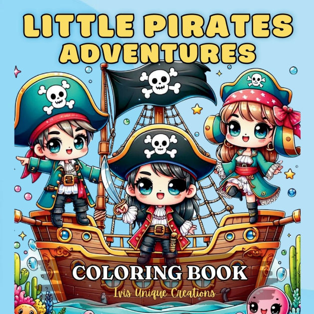 Little Pirates Adventures, Coloring Book by Ivis Unique Creations ...