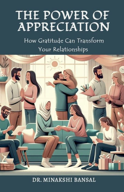 The Power of Appreciation: How Gratitude Can Transform Your ...