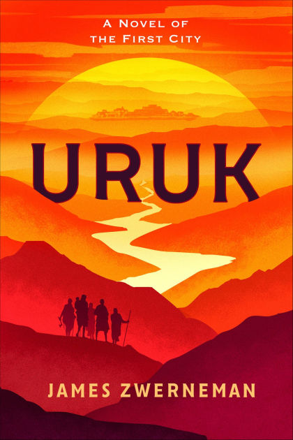 Uruk: A Novel of the First City by James Zwerneman | eBook | Barnes ...