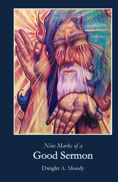 Nine Marks of a Good Sermon by Dwight A Moody, Paperback | Barnes & Noble®