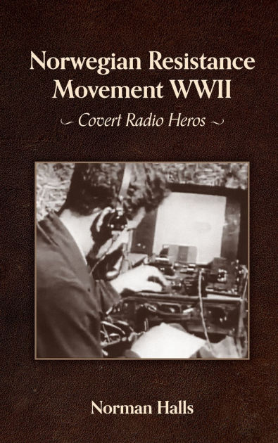 Norwegian Resistance Movement WWII - Covert Radio Hero's: WWII ...