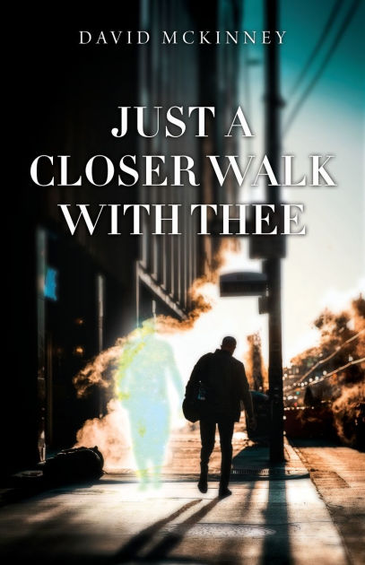 Just a Closer Walk with Thee by David McKinney, Paperback | Barnes & Noble®