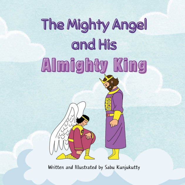 The Mighty Angel and His Almighty King by Sabu Kunjukutty, Paperback ...