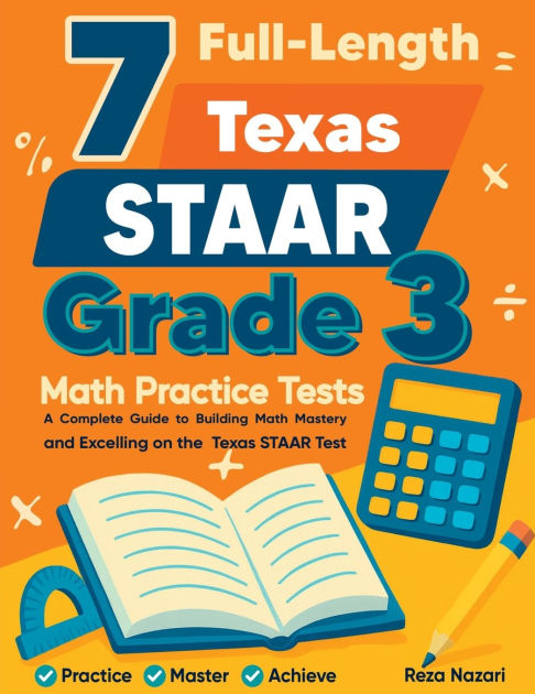 7 Full-Length Texas STAAR Grade 3 Math Practice Tests: A Complete Guide ...