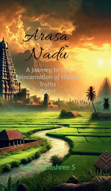 Arasa Nadu: A Journey to The Reincarnation Of The Hidden Truths-Part-1 ... Arasa Nadu: A Journey to The Reincarnation Of The Hidden Truths-Part-1 ...