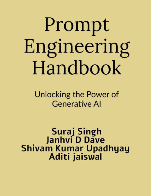 Prompt Engineering Handbook: Unlocking the Power of Generative AI by Suraj Singh, Paperback ...