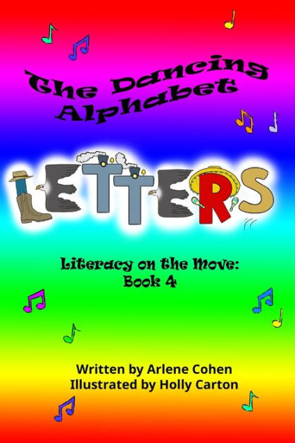 The Dancing Alphabet Letters: Literacy on the Move: Book 4 by Arlene N ...