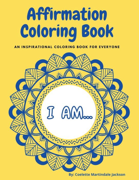 Affirmation Coloring Book: An inspirational coloring book for everyone ...