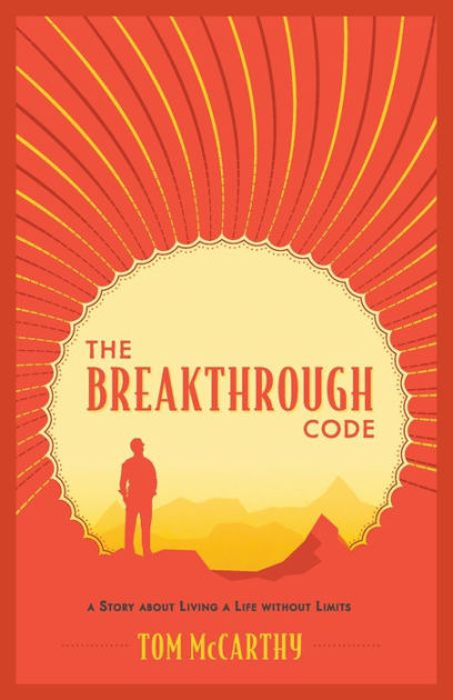 The Breakthrough Code: A Story About Living A Life Without Limits by Tom McCarthy, Paperback ...