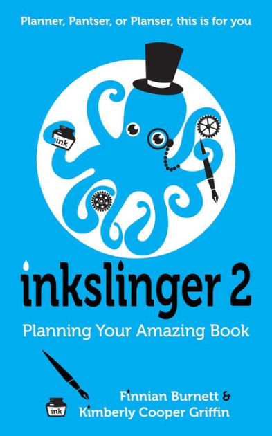 Inkslinger 2 Planning Your Amazing Book by Kimberly Cooper Griffin, Finnian Burnett | eBook ...