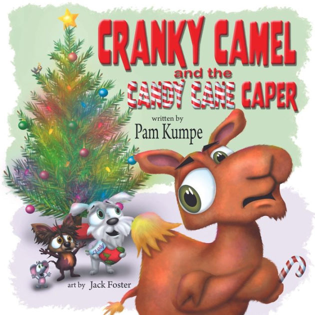 Cranky Camel and the Candy Cane Caper by Jack Foster, Pam Kumpe ...