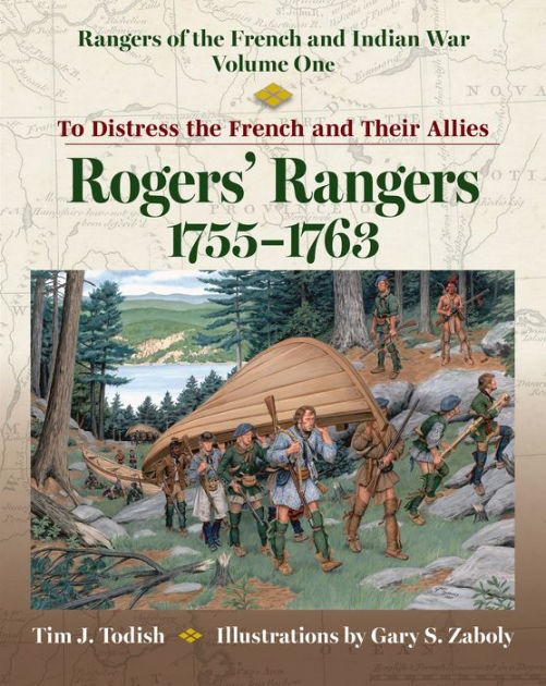 To Distress the French and Their Allies: Rogers' Rangers, 1755 1763 by Tim Todish, Paperback ...