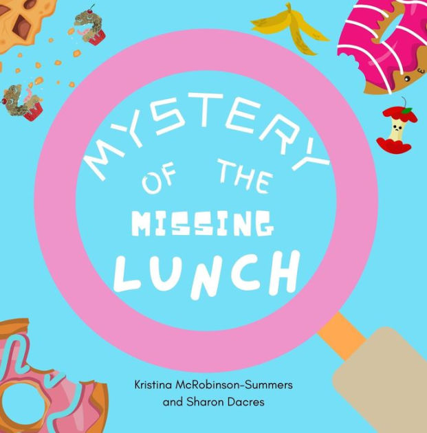 MYSTERY OF THE MISSING LUNCH by KRISTINA McROBINSON-SUMMERS | eBook ...