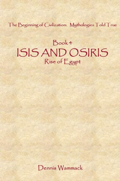 Isis and Osiris: Rise of Egypt by Dennis Wammack, Paperback | Barnes & Noble®